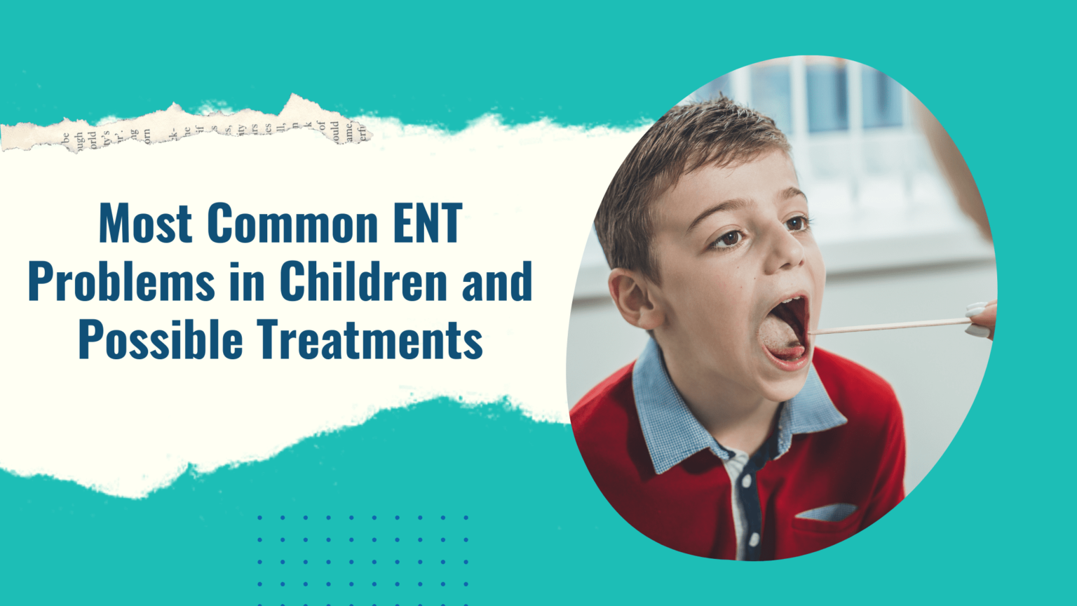 Most Common ENT Problems in Children and Possible Treatments - Dr Peter ...