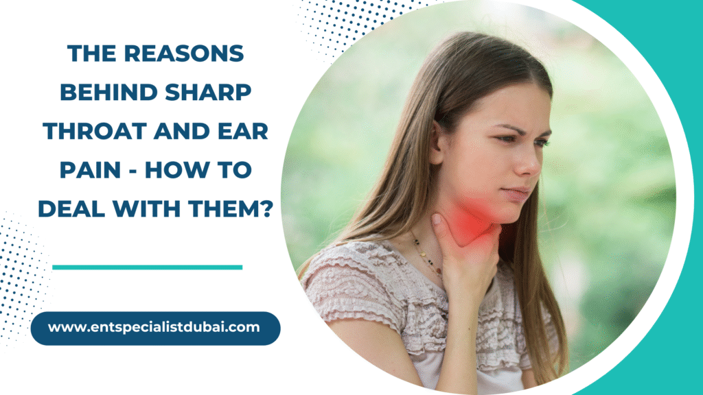 The reasons behind sharp throat and ear pain - How to deal with them?